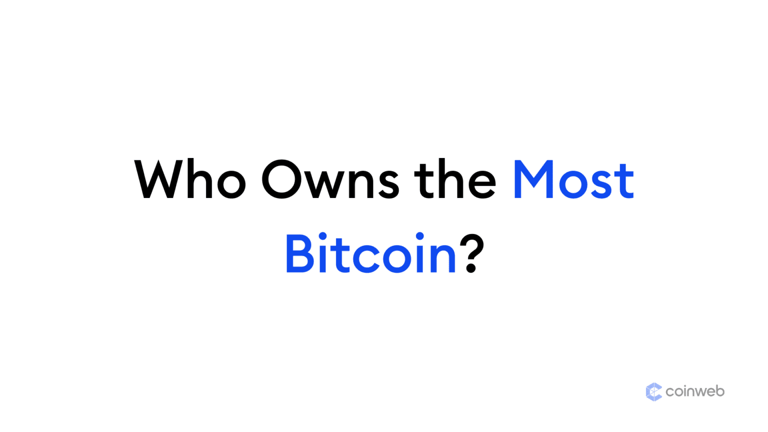 Who Owns the Most Bitcoin in 2025? (Updated List)